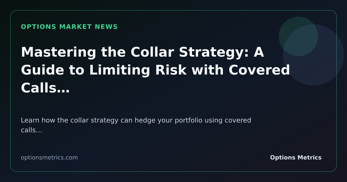 Mastering the Collar Strategy: A Guide to Limiting Risk with Covered ...